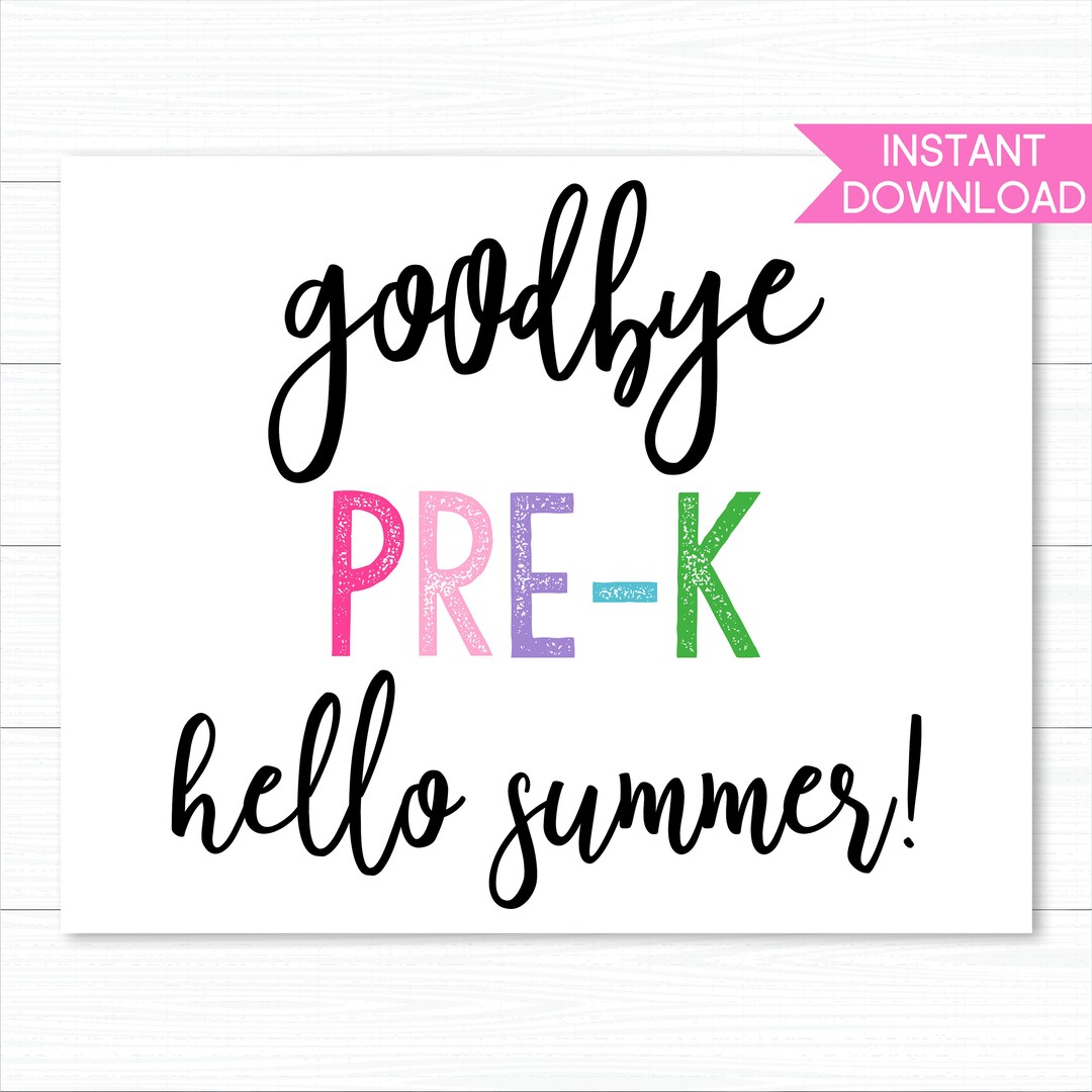 Last Day of School Sign PRINTABLE, Goodbye Pre-k Hello Summer, Last Day ...
