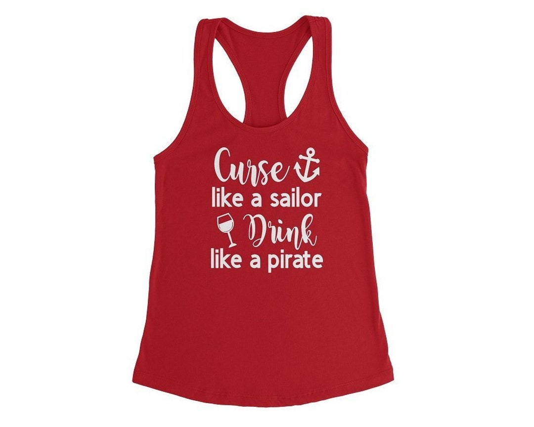 Curse Like a Sailor Drink Like a Pirate Tank, Boozing and Cruising Tank ...