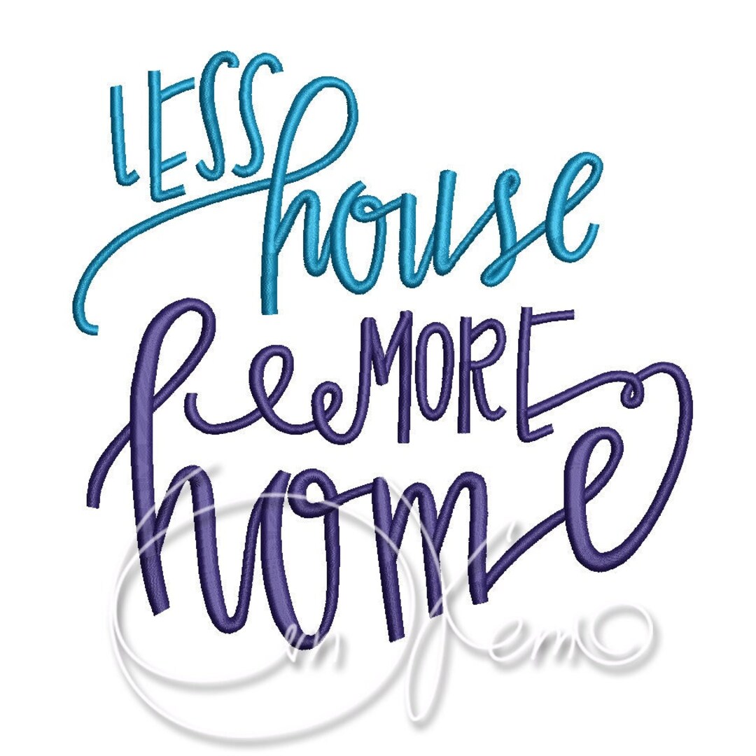 MACHINE EMBROIDERY DESIGN - Less House More Home Embroidery, Home ...
