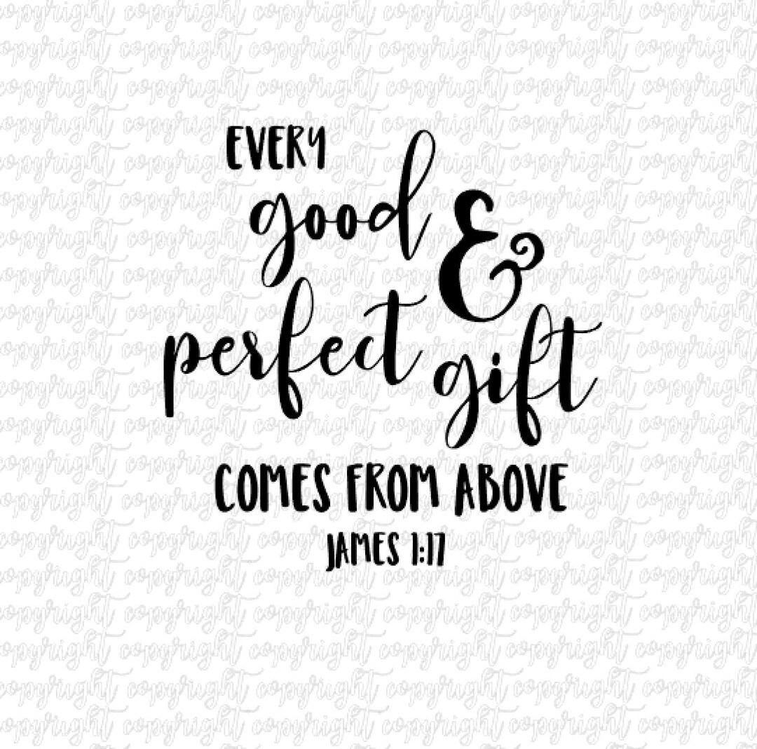 Every Good and Perfect Gift Comes From Above James 1:17 SVG DXF PNG ...