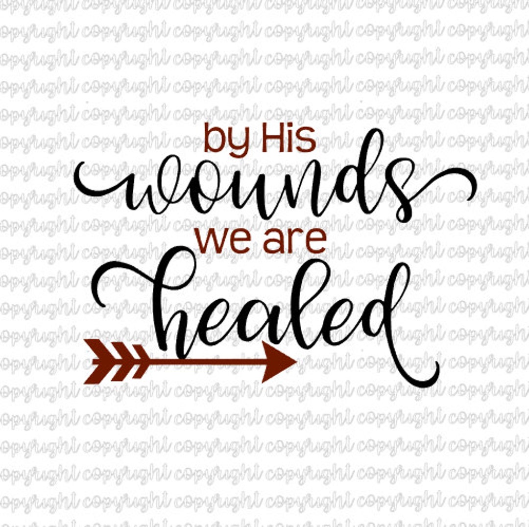By His Wounds We Are Healed - Svg - Cut File - Silhouette - Cameo ...