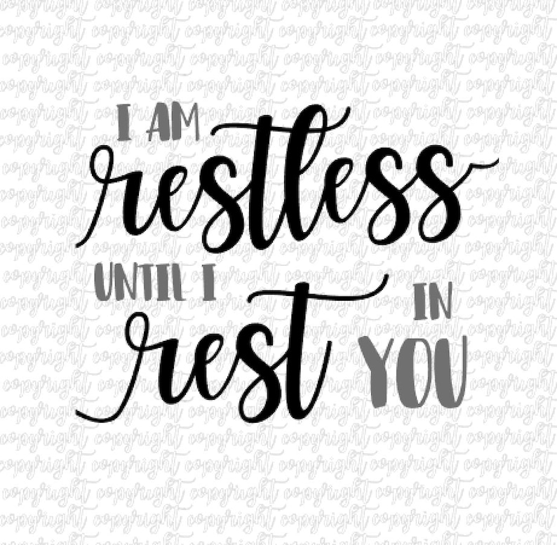 I Am Restless Until I Rest in You- SVG DXF PNG- Cut File- Silhouette ...