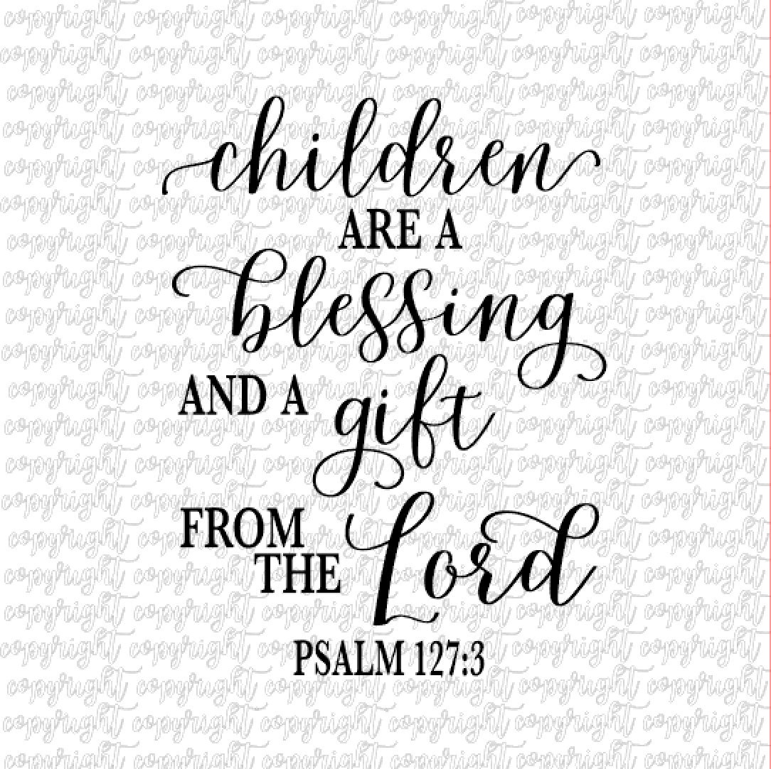 Children Are a Blessing and a Gift From the Lord Psalm 127:3 - Etsy