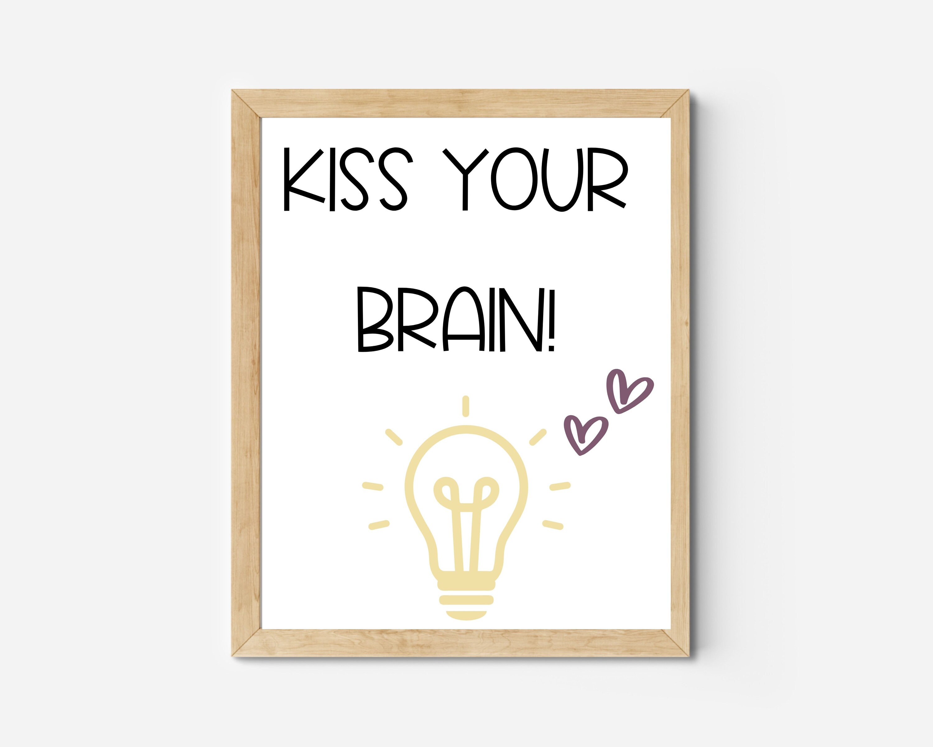 Kiss Your Brain Classroom Sign / Classroom Decor / Elementary Classroom ...