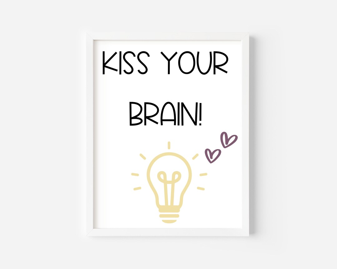 Kiss Your Brain Classroom Sign / Classroom Decor / Elementary Classroom ...