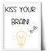 Kiss Your Brain Classroom Sign / Classroom Decor / Elementary Classroom ...