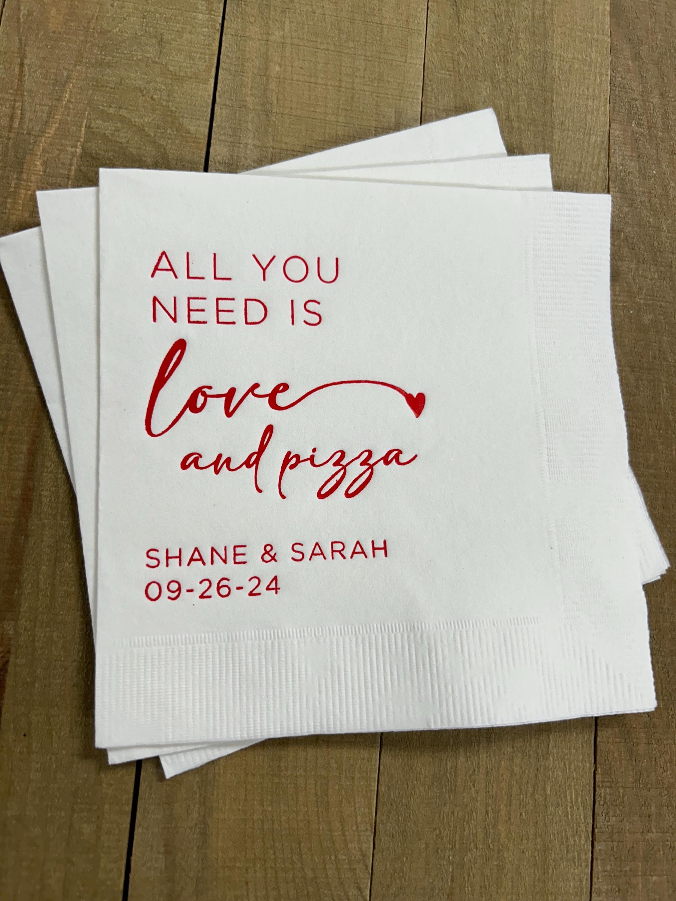 Personalized 3 Ply Wedding Napkins All You Need is Love and Pizza All ...