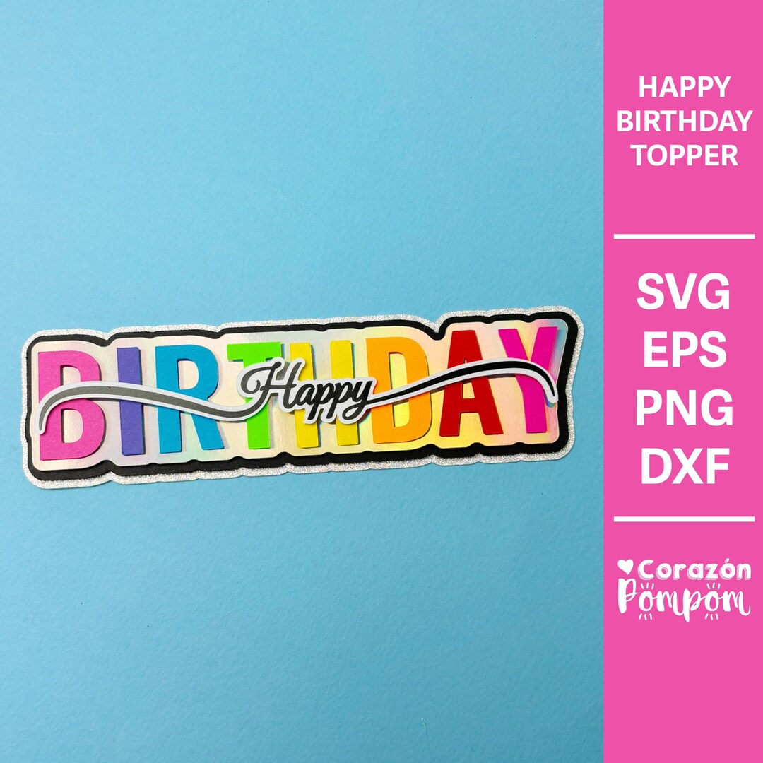 Happy Birthday Topper SVG Cut Files, Cake Topper, Birthday Topper, SVG ...
