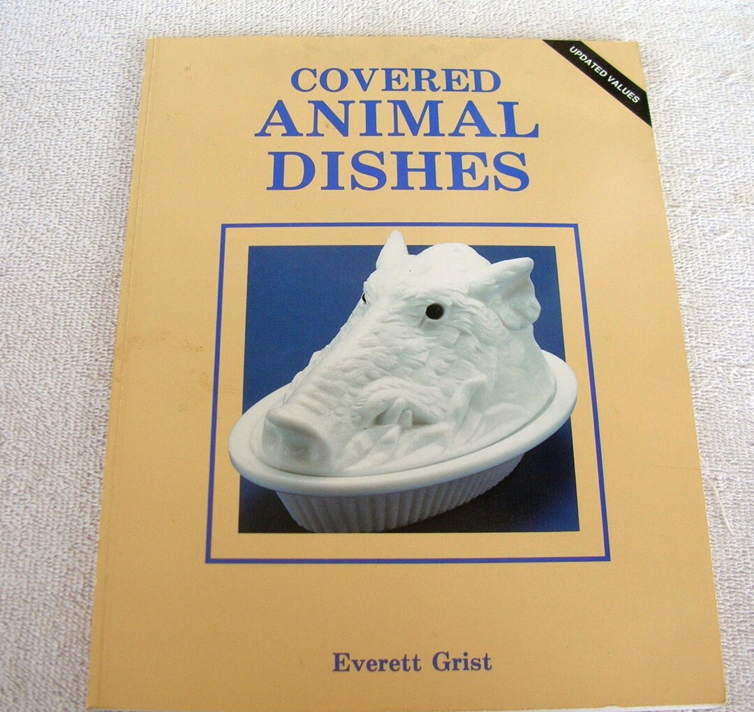 1996 Collectors Guide to COVERED ANIMAL Dishes . by Everett Grist ...