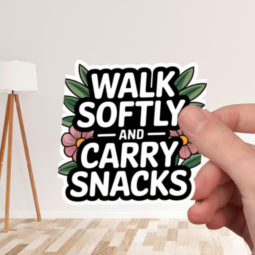 Walk Softly and Carry Snacks Vinyl Sticker Decal Parenting Gift ...