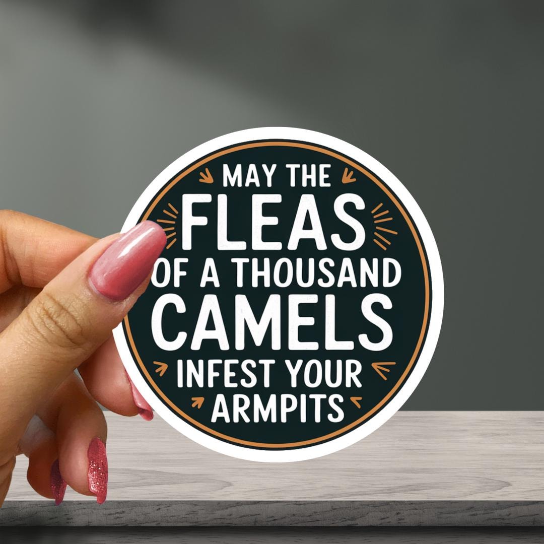 May the Fleas of a Thousand Camels Infest Your Armpits Sticker. Quality ...
