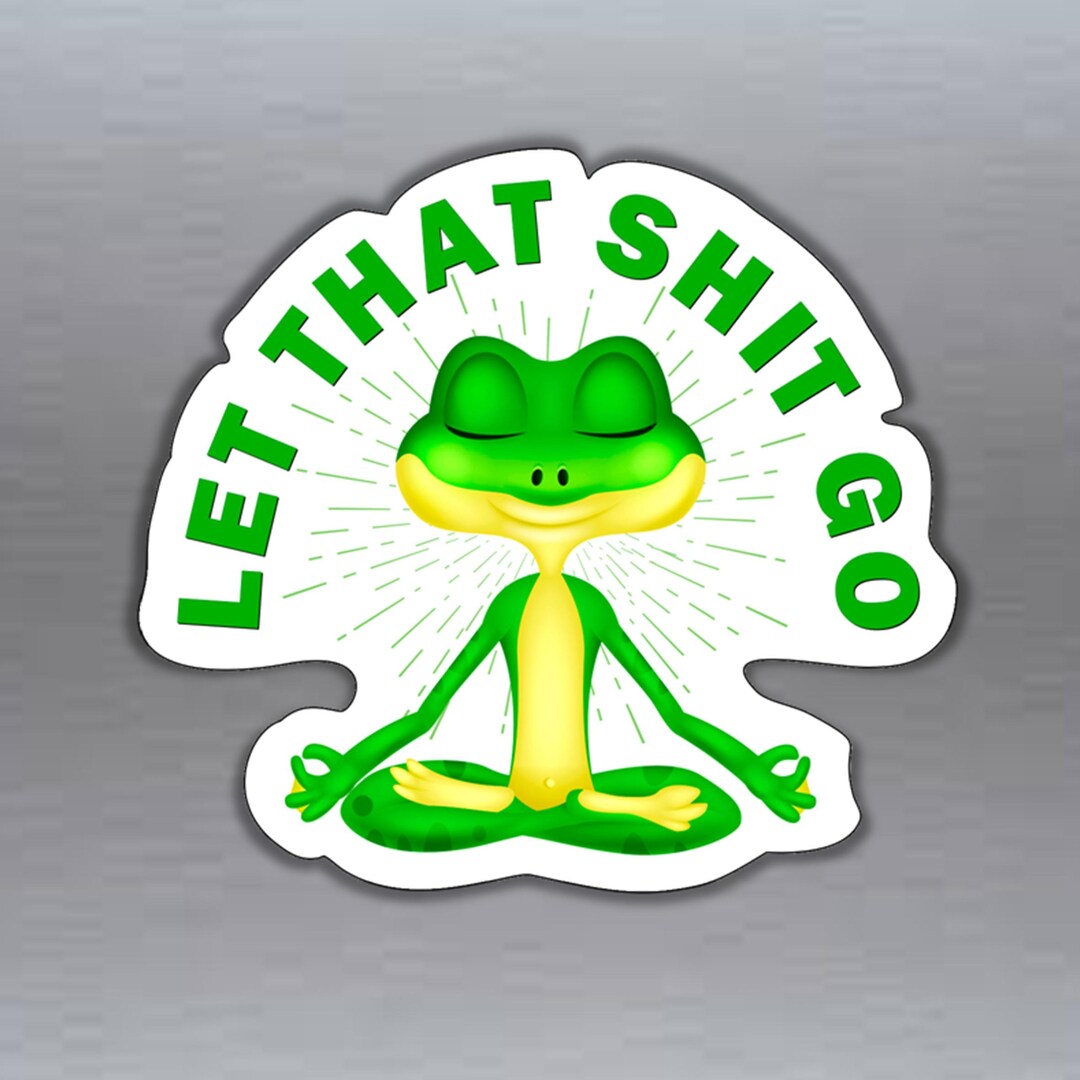 Let That Shit Go Funny Zen Frog Vinyl Sticker Laptop Car Bumper ...