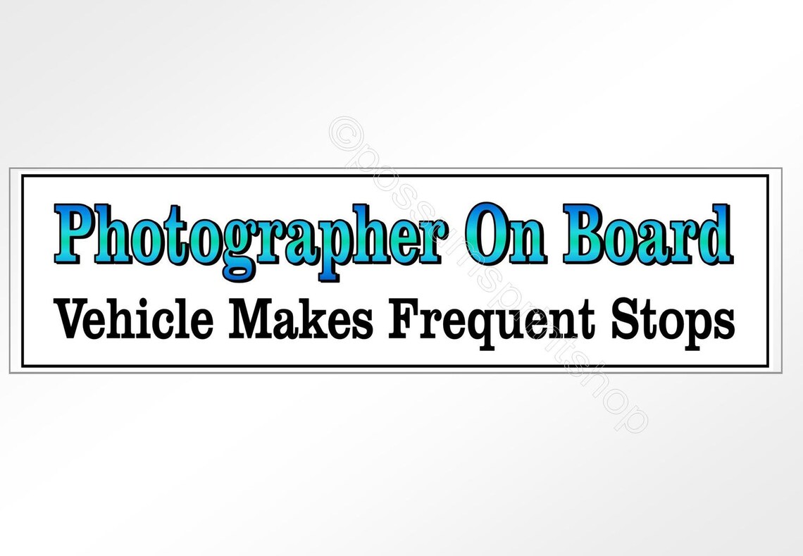 Funny Car Bumper Sticker Photographer on Board Vehicle Makes Frequent ...