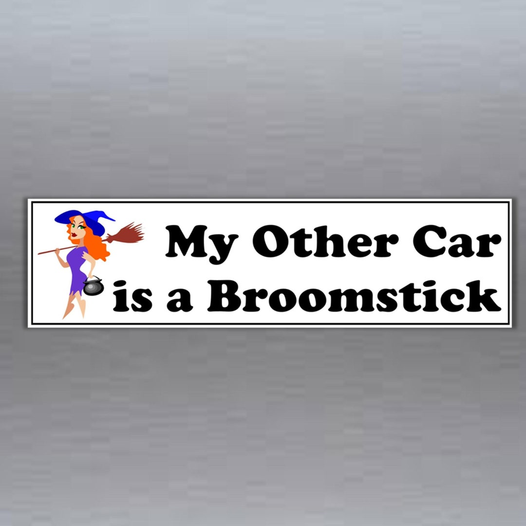 Funny Vinyl Bumper Sticker My Other Car Is A Broomstick With A Cute
