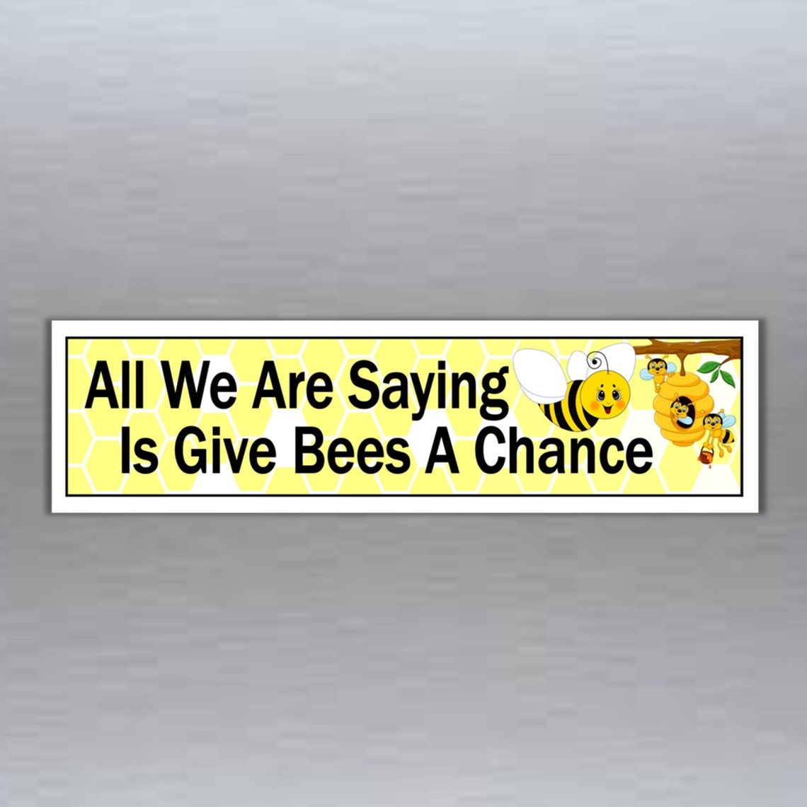 All We Are Saying is Give Bees a Chance Bumper Sticker About Saving the ...