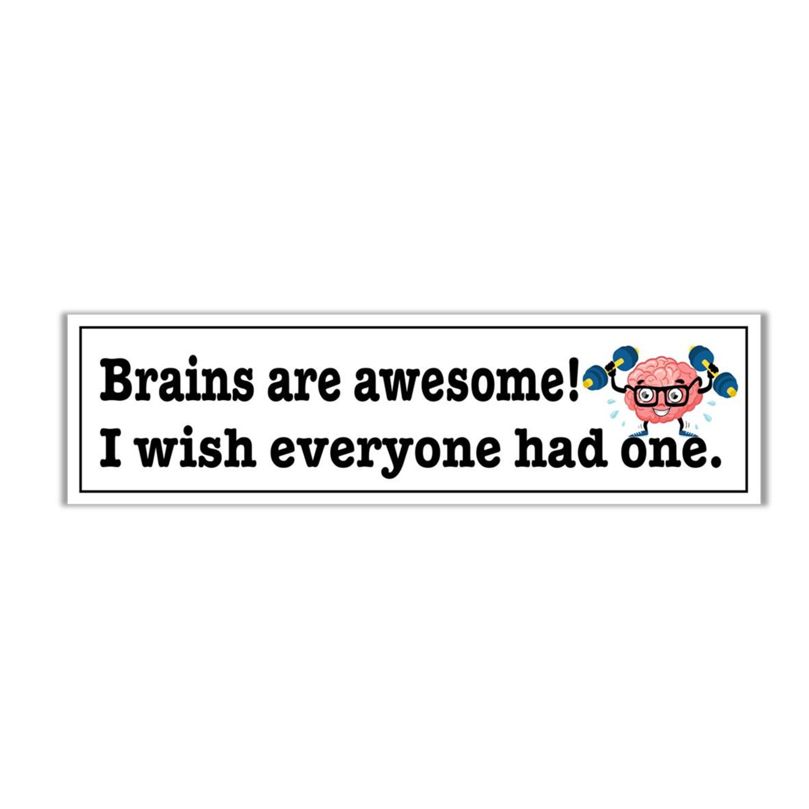 Funny Bumper Sticker. Brains Are Awesome I Wish Everyone Had - Etsy