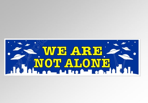 UFO We Are Not Alone Aliens Vinyl Bumper Sticker for Enquiring - Etsy