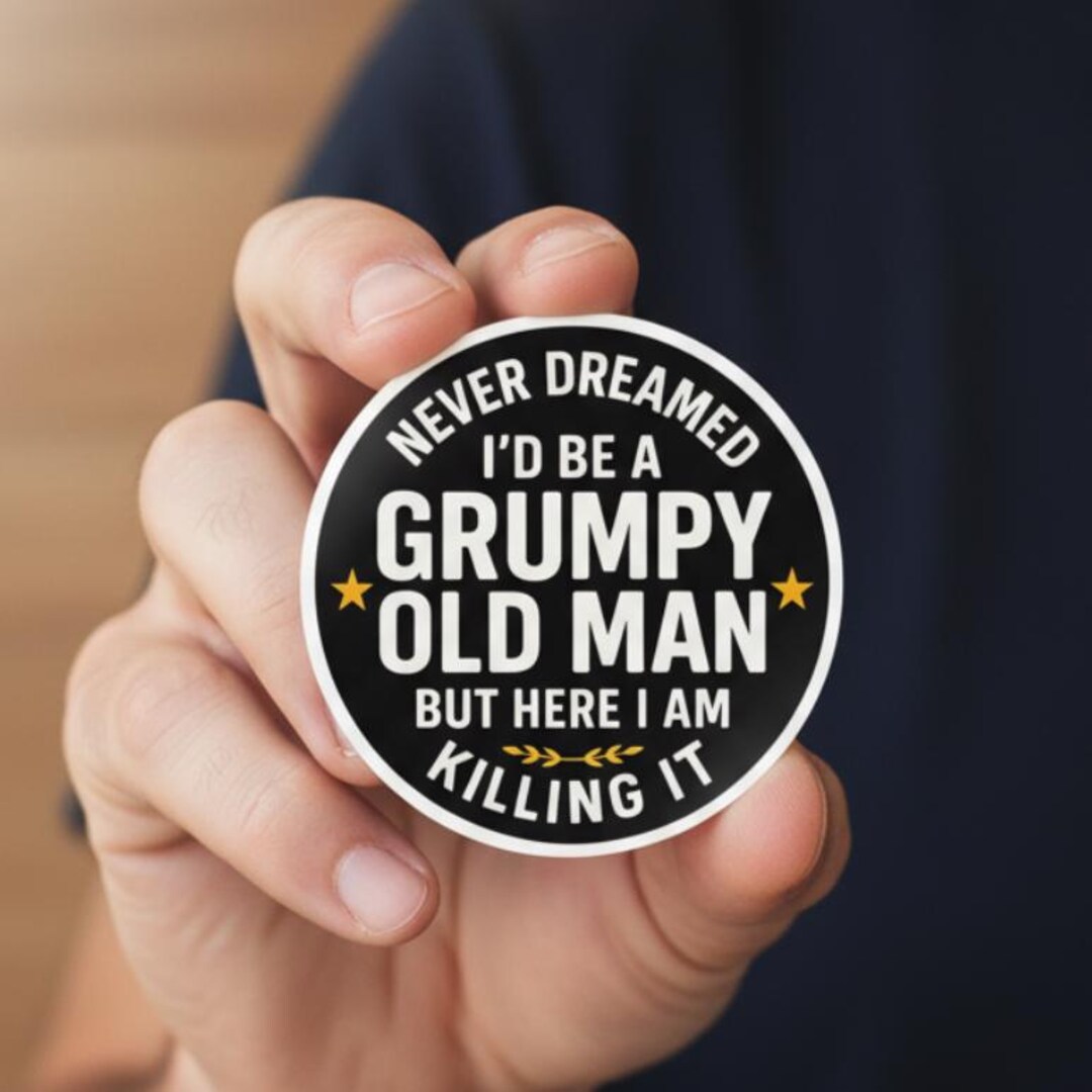 Grumpy Old Man Sticker – Funny Seniors. Fathers Gift, Waterproof Vinyl ...