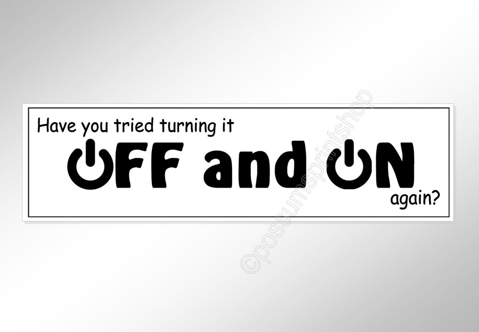 Funny Car Bumper Sticker. Have You Tried Turning It off and on Again ...
