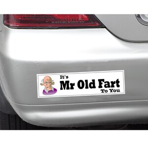 Funny Bumper Sticker It's Mr Old Fart to You Old Man Seniors Pensioner ...