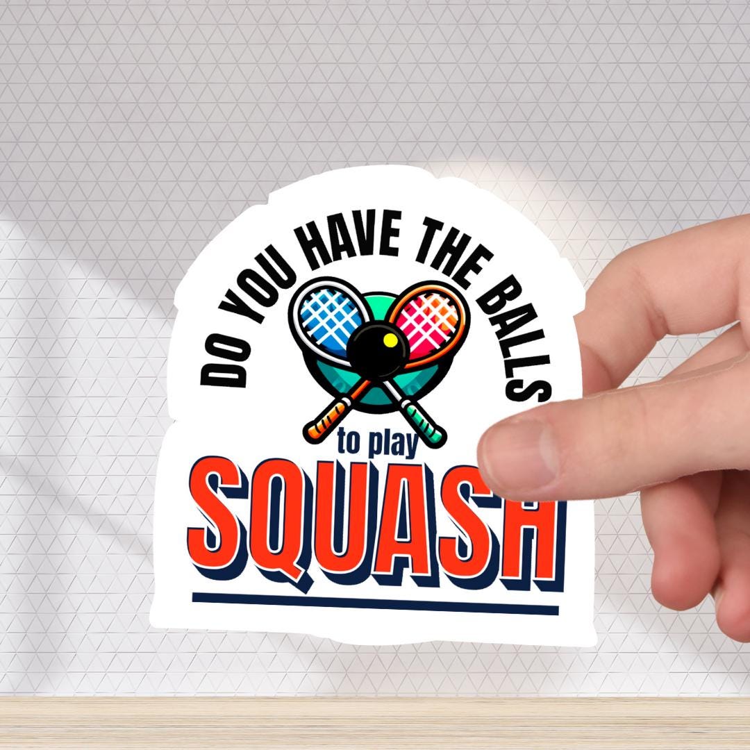 Squash Sticker Do You Have the Balls to Play. Quality Waterproof Vinyl ...