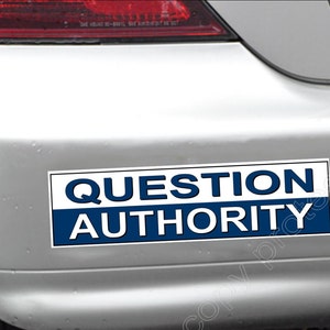 Political Bumper Stickers.question AUTHORITY Vinyl Car Decal in Blue ...