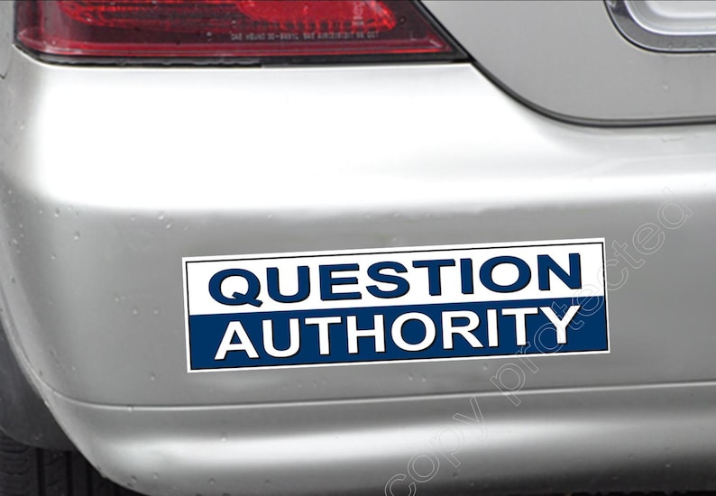 Political Bumper Stickers.question AUTHORITY Vinyl Car Decal - Etsy