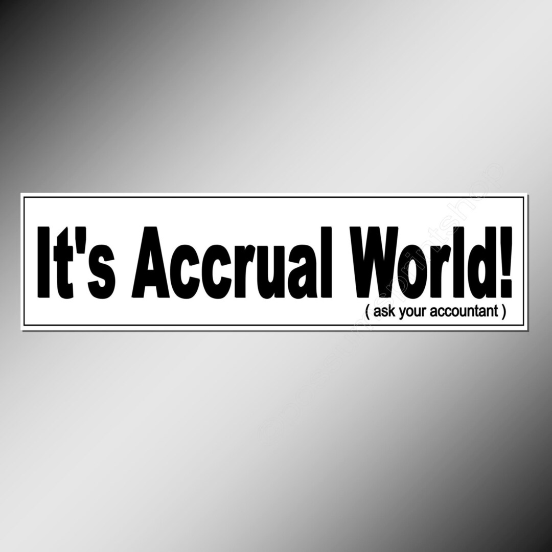 Funny Accountants Bumper Sticker. It's Accrual World. Accountant Gift ...