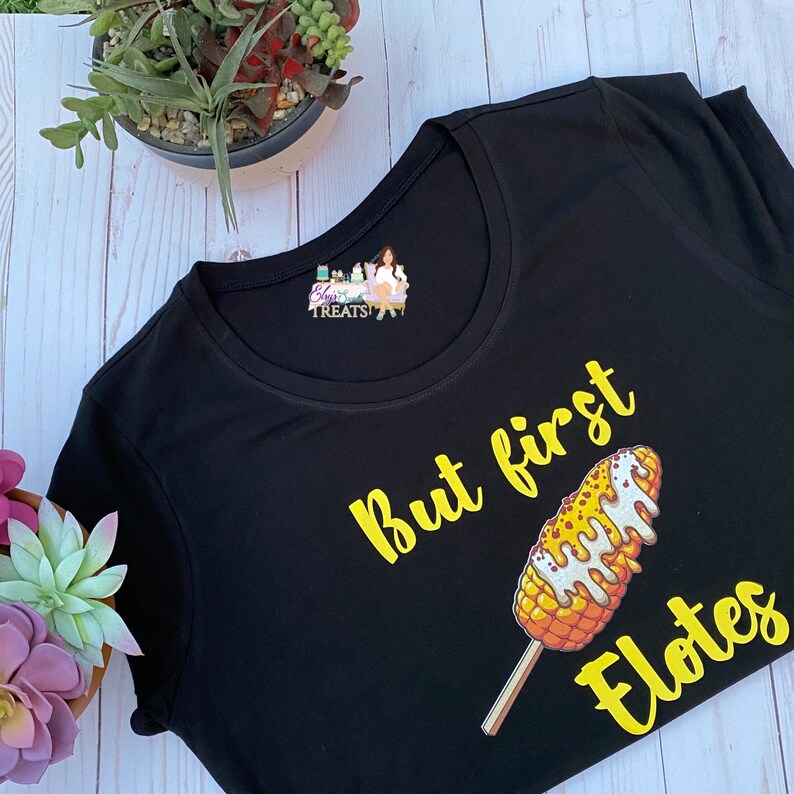 But First Elotes Unisex Shirt - Etsy