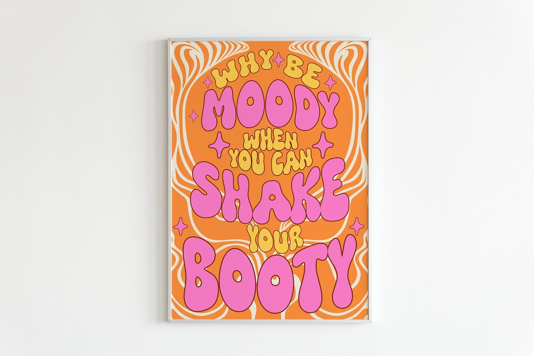 Why Be Moody Shake Your Booty Print - Etsy