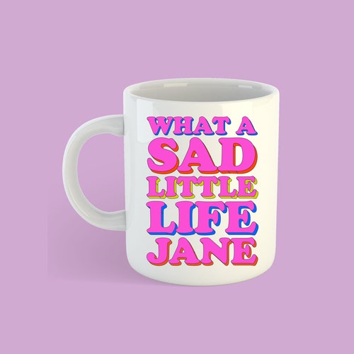 What A Sad Little Life Jane Come Dine With Me Mug - Etsy