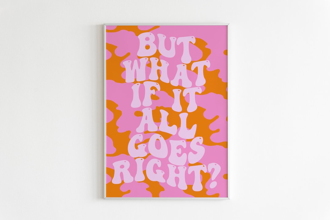But What If It All Goes Right? Wall Art/wall Decor/print - Etsy