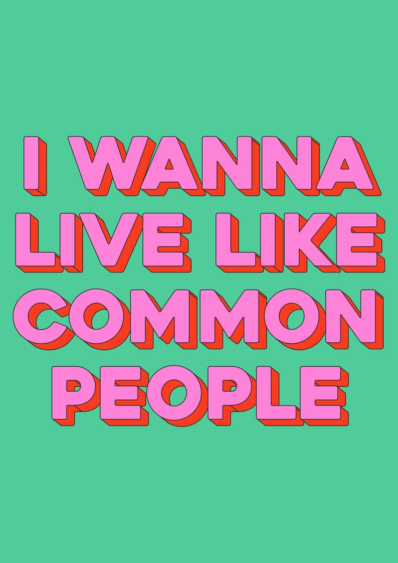 I Wanna Live Like Common People Pulp Music Lyrics Wall - Etsy