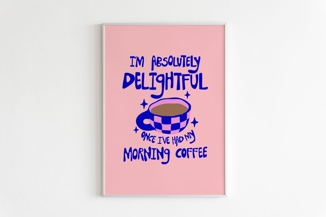 I'm Delightful Once I've Had Coffee Wall Print - Etsy