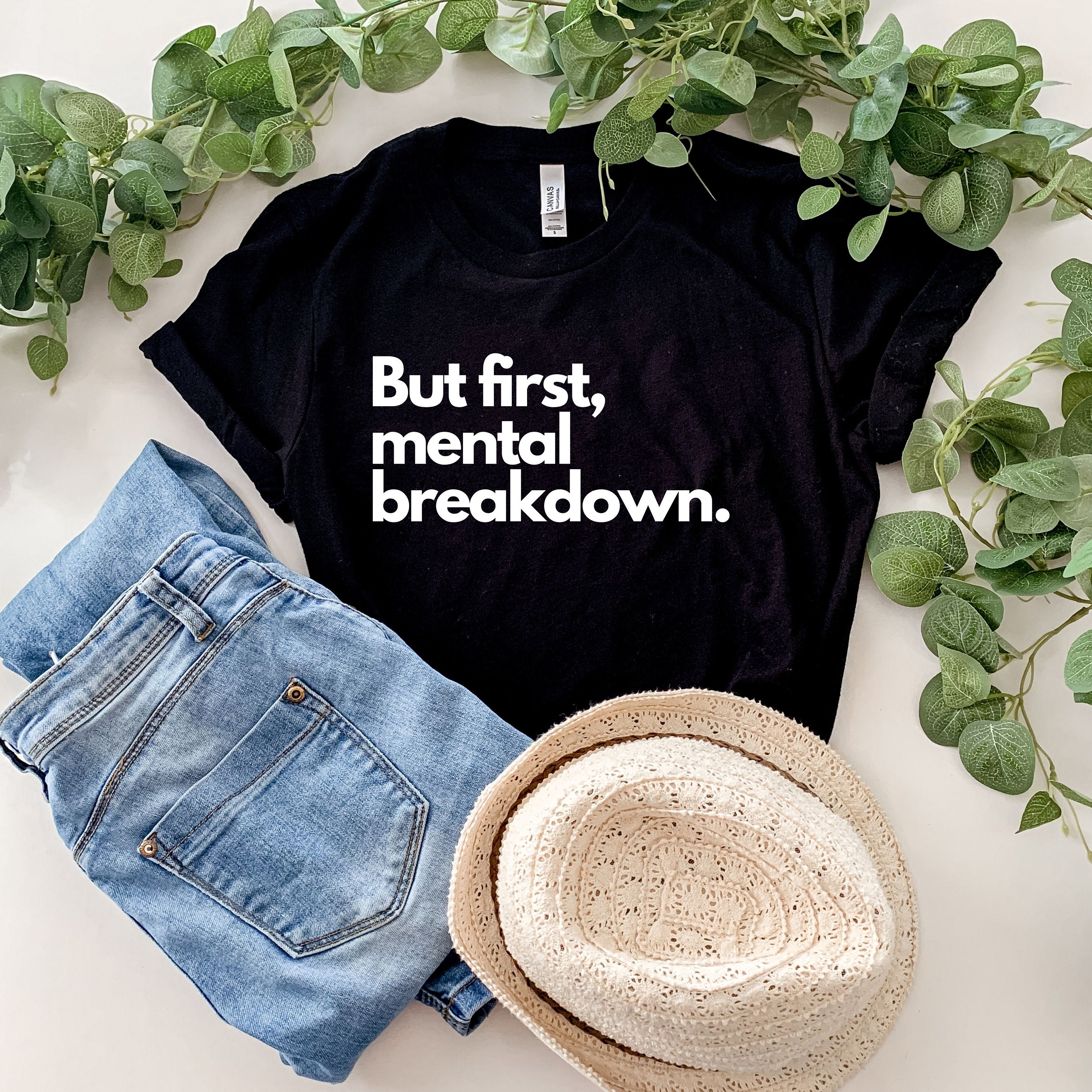 But First, Mental Break Down. Shirts for Anxiety, Mental Health ...