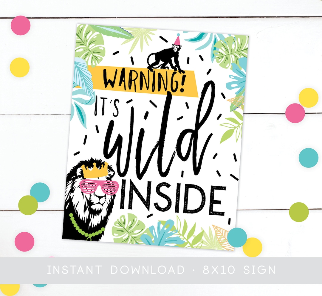 Wild Inside Birthday Sign · Party Printables · Jungle Animal Party ...