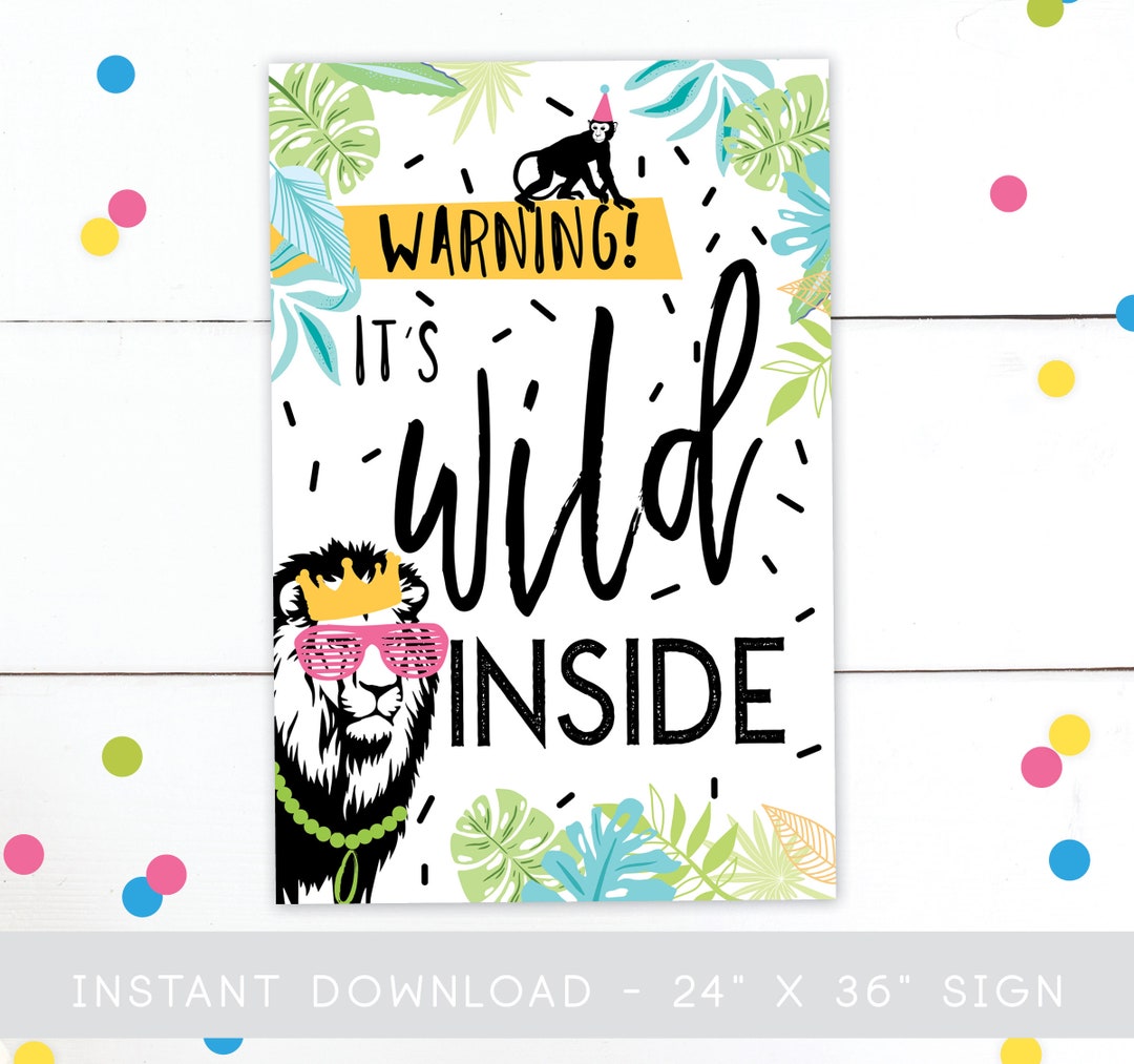 Wild Inside Birthday Sign · Party Printables · Jungle Animal Party ...
