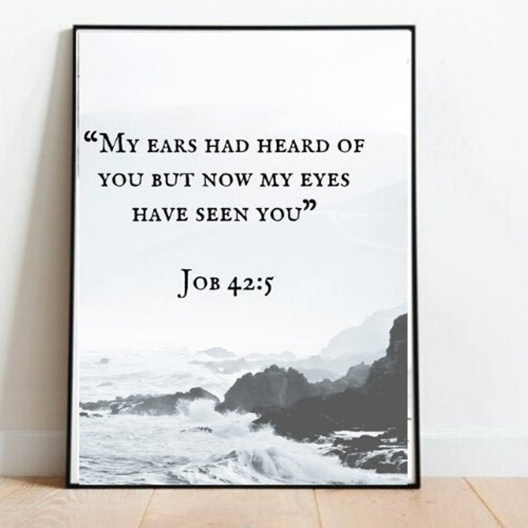 Job 42.5, My Ears Had Heard of You but Now My Eyes Have Seen You, Print ...
