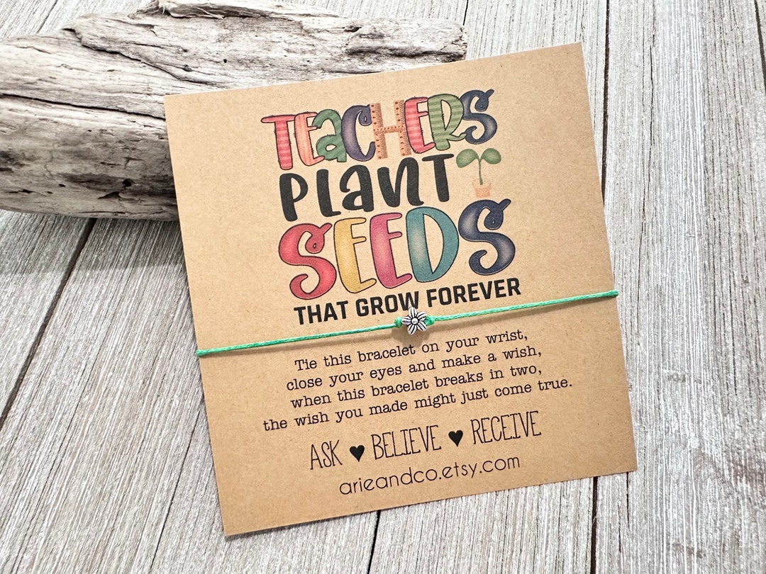 Teachers Plant Seeds That Grow Forever Wish Bracelet, Teacher ...