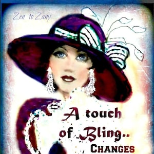 BLING Quotes...choose Quote....(item #152)..art by Anita of Zen to Zany ...