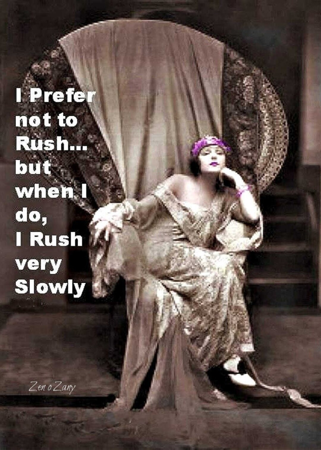 RUSH VERY SLOWLY ..(item #133). Prints or Cards . .no Zen to Zany ...