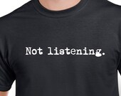 Funny Not Listening Shirt Bad Listener Gift Idea Gag - Etsy