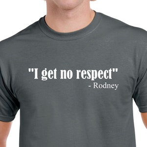 I Get No Respect Shirt Rodney Dangerfield Quote | Etsy