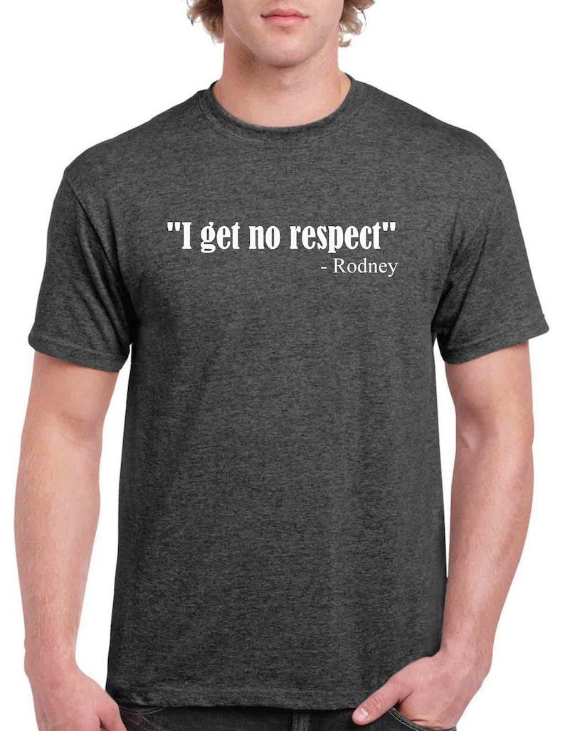 I Get No Respect Shirt Rodney Dangerfield Quote - Etsy