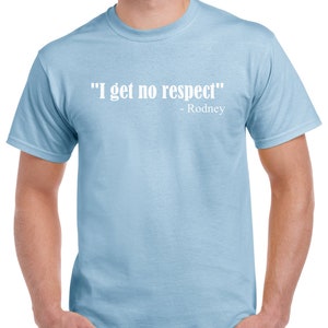 I Get No Respect Shirt Rodney Dangerfield Quote | Etsy