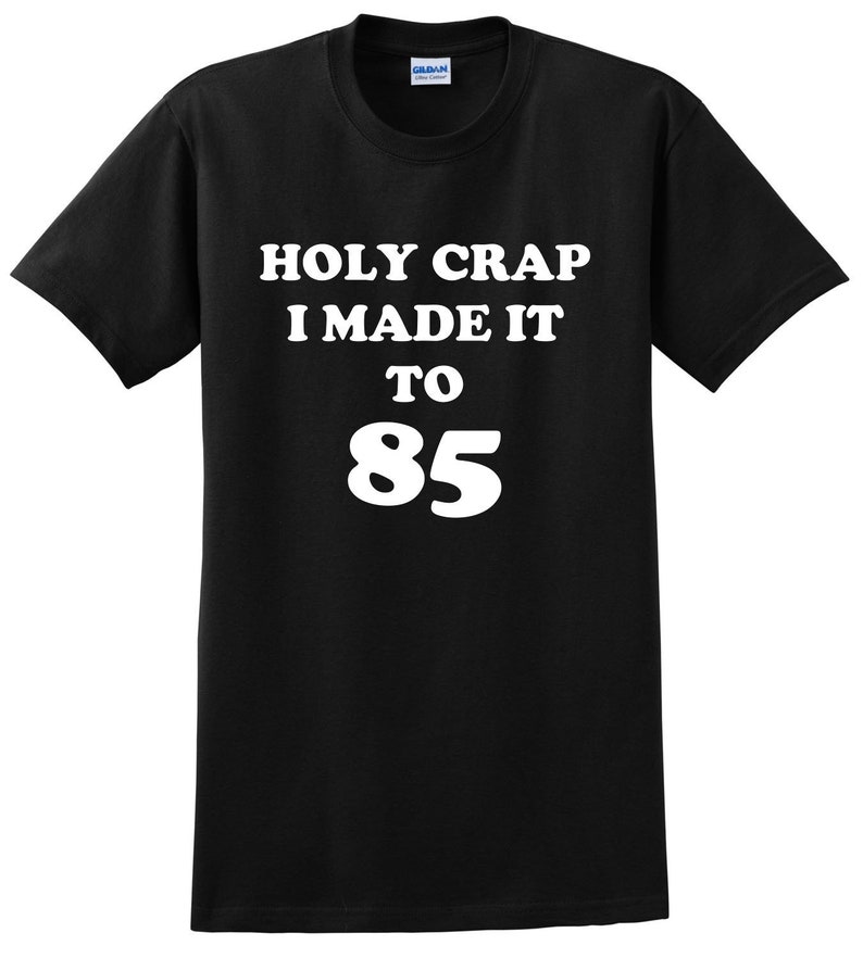 Funny 85th Birthday Shirt 85th Birthday T 85 Years Old Etsy