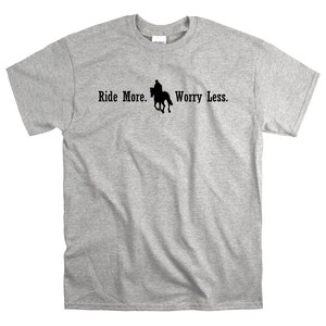 Ride More Worry Less Rider Shirt - A Great Shirt for Horse Lovers! - Etsy