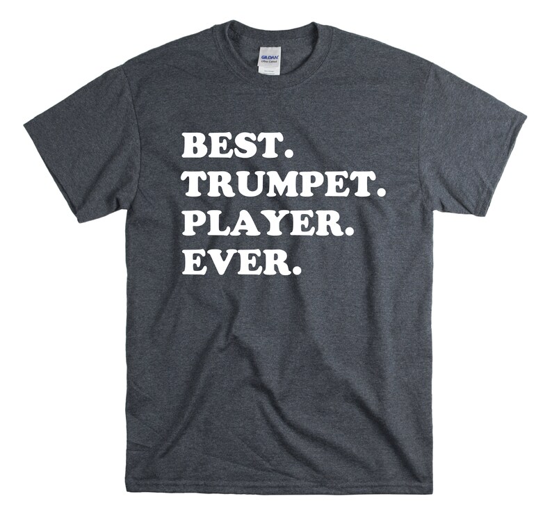 Best Trumpet Player Ever Shirt - Trumpet Shirt - Shirt for Trumpeter ...
