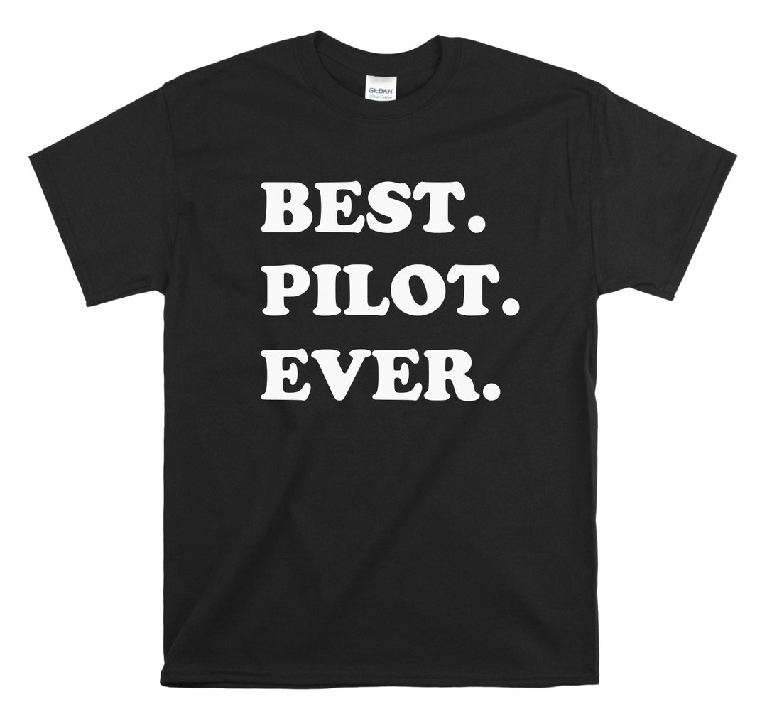 Best Pilot Ever Shirt - Awesome Pilot T-shirt - Funny Gift for Pilots ...