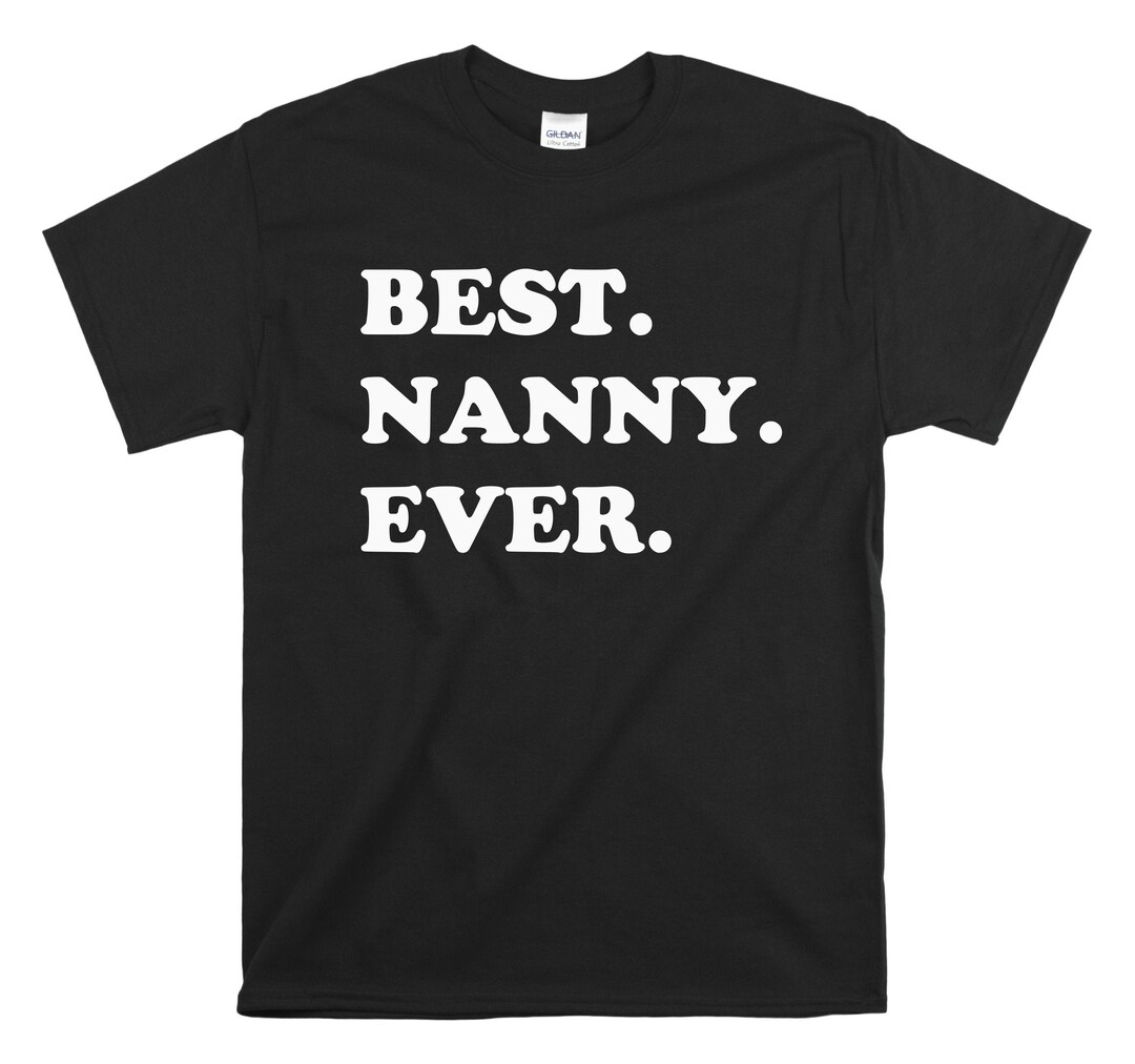 Best Nanny Ever Shirt - Awesome Nanny T-shirt - Gift for Nanny - Etsy